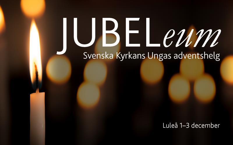 JUBELeum – Svenska Kyrkans Ungas adventshelg - Luleå stift